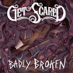 Get Scared Badly Broken (Single)- Spirit of Metal Webzine (en)