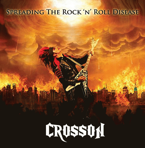 Crosson Spreading the Rock 'N' Roll Disease (Album)- Spirit of Metal ...
