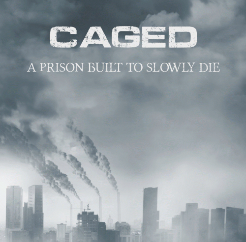 Caged (ITA) A Prison Built to Slowly Die (Album)- Spirit of Metal ...