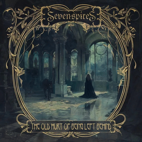 Seven Spires The Old Hurt of Being Left Behind (Single)- Spirit of ...