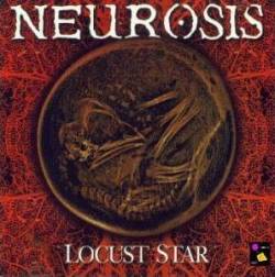 Neurosis (USA) Locust Star (Split)- Spirit of Metal Webzine (fr)