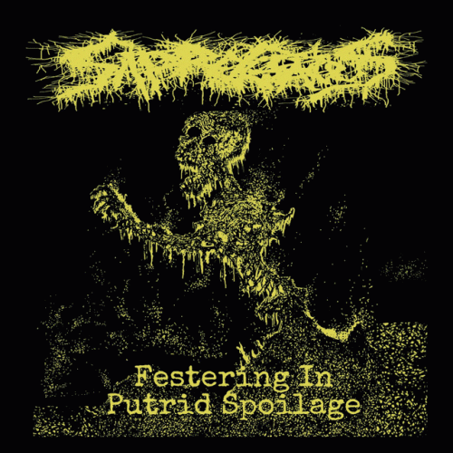 Saprogenous Festering in Putrid Spoilage (Album)- Spirit of Metal ...