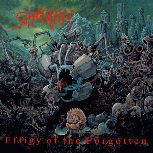 Suffocation (USA) Effigy of the Forgotten (Album)- Spirit of Metal ...