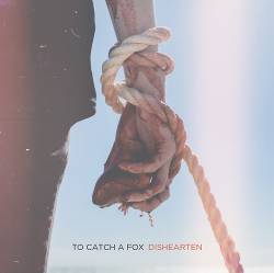 To Catch A Fox Dishearten (EP)- Spirit of Metal Webzine (en)
